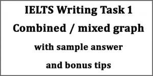 IELTS Writing Task 1: mixed/combined graph writing; with bonus tips ...