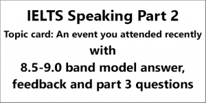 IELTS Speaking Part 2: Topic card; An event you attended recently; with ...